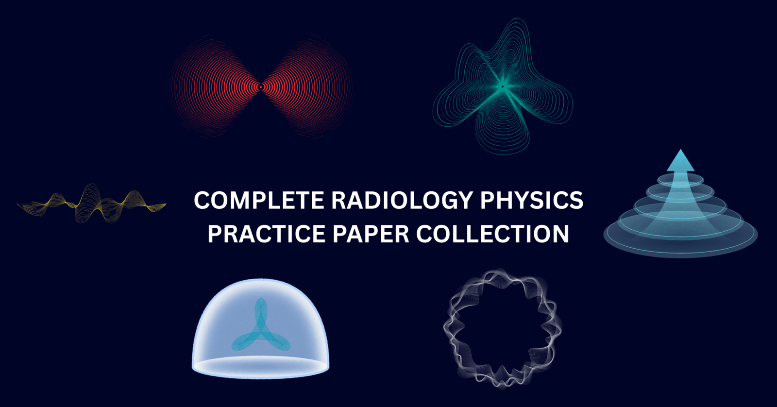 Complete Physics Practice Paper Collection - Learn Radiology Physics